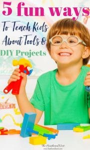 5 Easy, Fun Ways To Teach Kids DIY Skills And Tool Safety - The ...